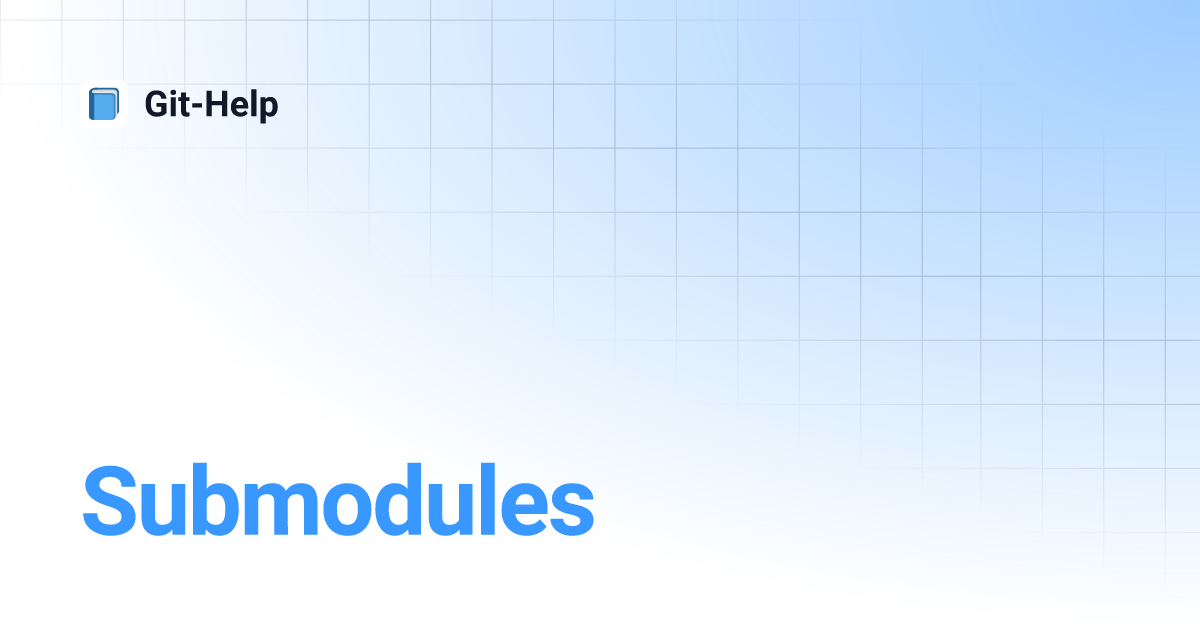 Submodules | Git-Help Submodules | Git-Help